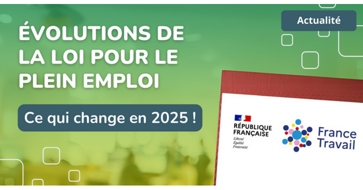 Évolutions de la loi pour le plein emploi qui entrent en vigueur en janvier 2025 - Cap emploi 56